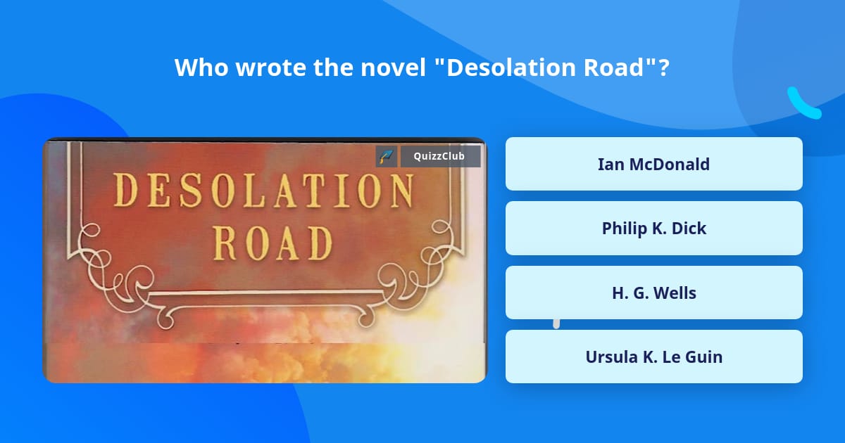 Who wrote the novel "Desolation Road"? | Trivia Questions | QuizzClub