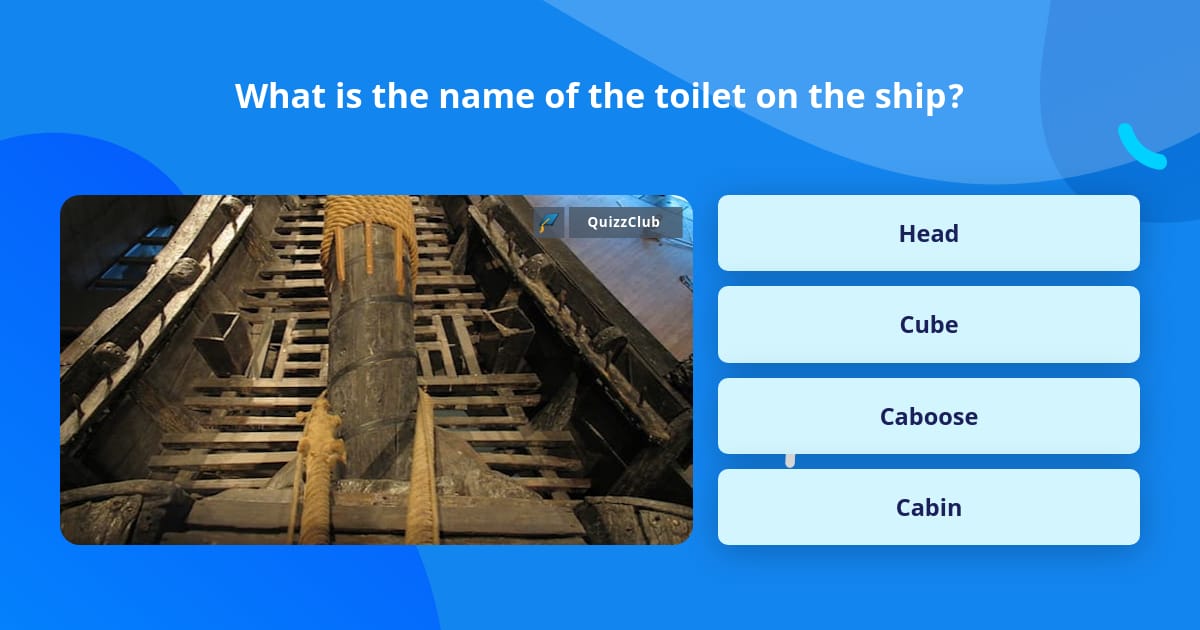 What is the name of the toilet on... | Trivia Questions | QuizzClub