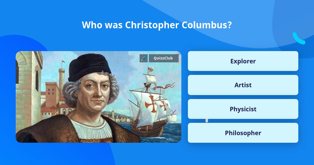 Who was Christopher Columbus? | Trivia Questions | QuizzClub