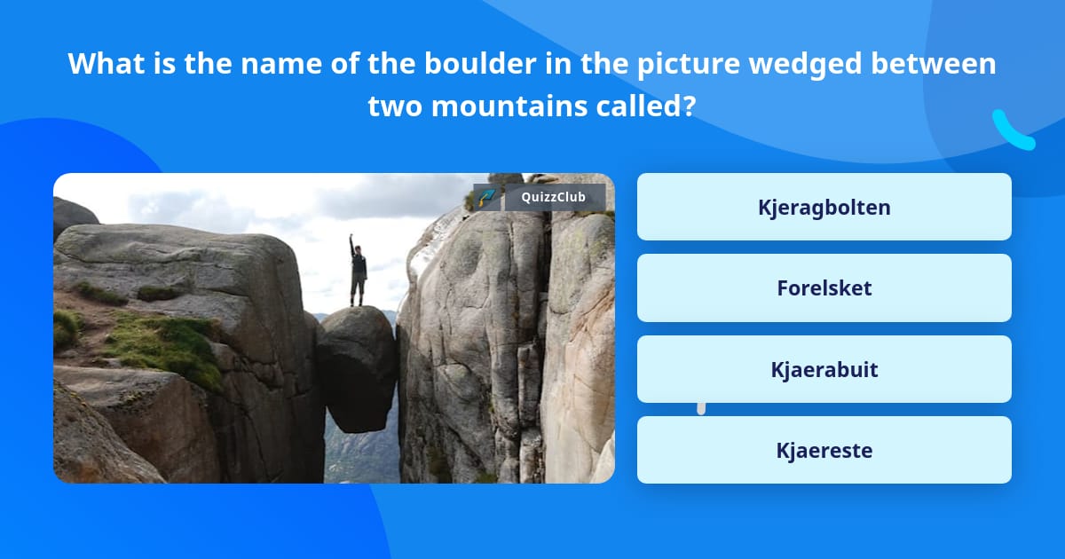 What is the name of the boulder in... | Trivia Questions | QuizzClub