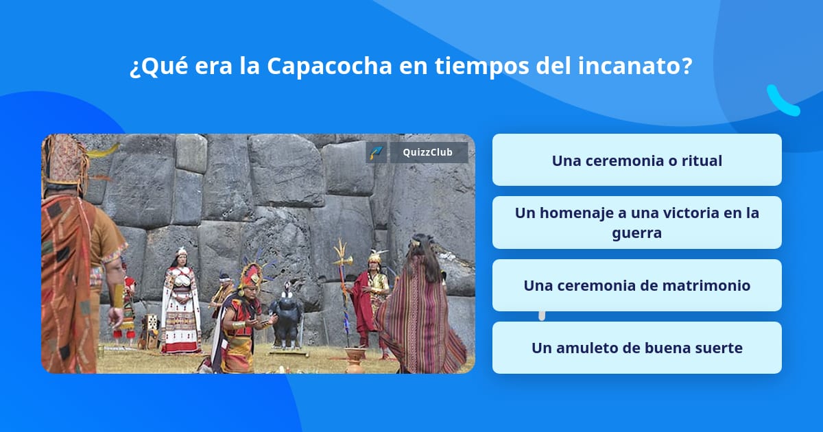 ¿Qué era la Capacocha en tiempos del... | Las Preguntas Trivia