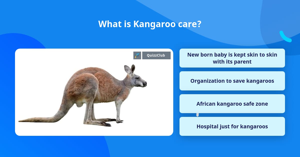 What is Kangaroo care? | Trivia Questions | QuizzClub