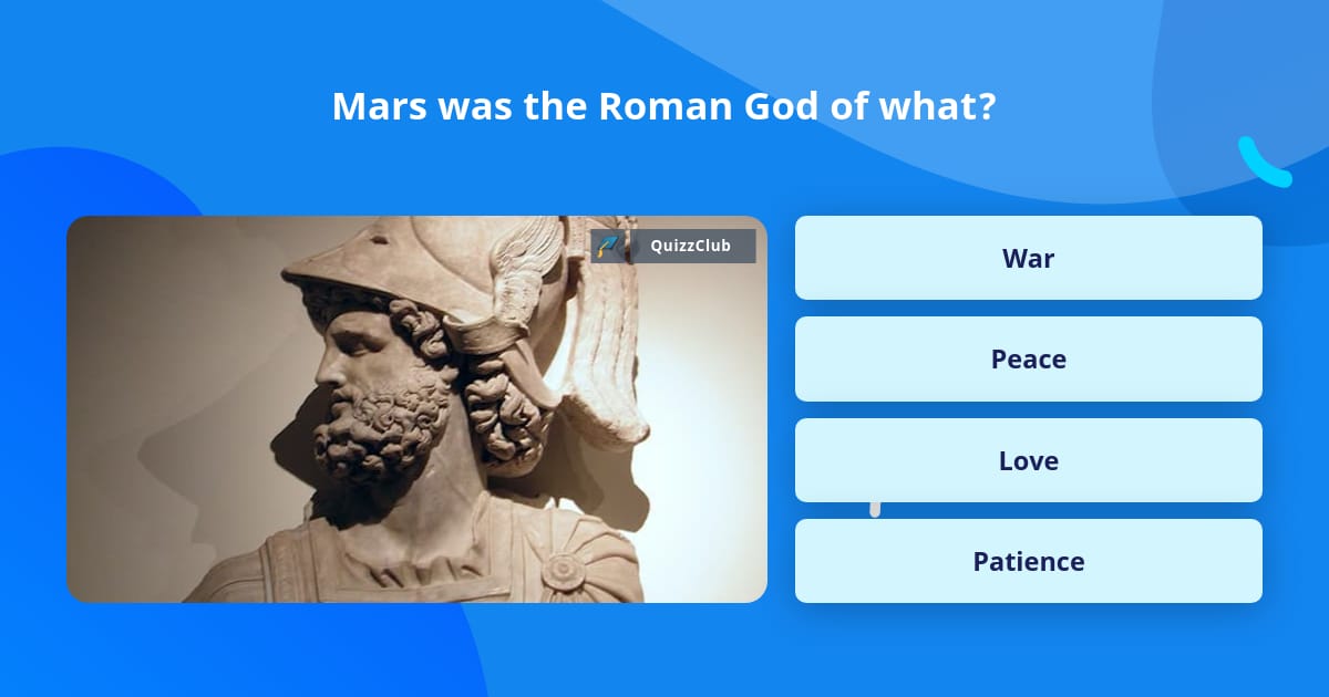 Mars was the Roman God of what? | Trivia Questions | QuizzClub