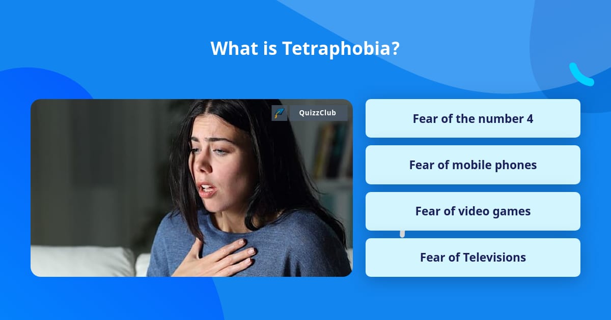 What is Tetraphobia? | Trivia Answers | QuizzClub