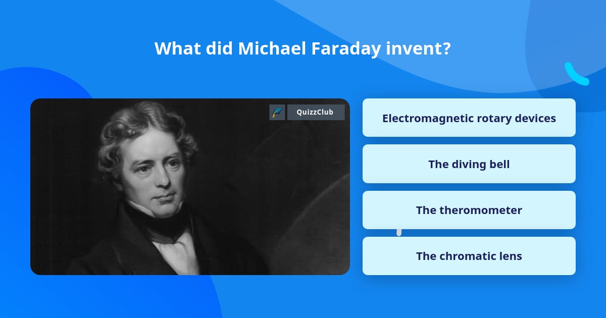 What did Michael Faraday invent? | Trivia Questions | QuizzClub