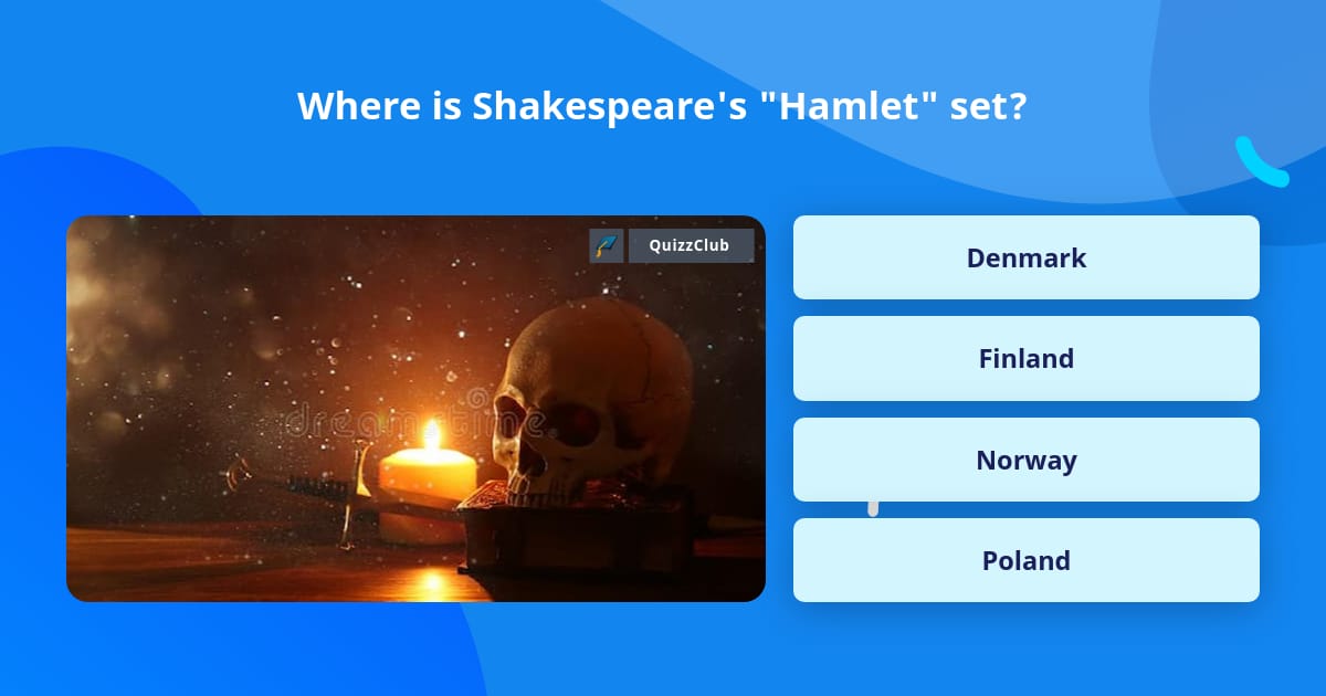 Where is Shakespeare's "Hamlet" set? | Trivia Questions | QuizzClub