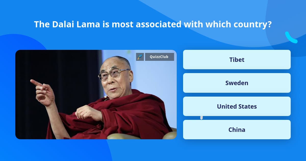 The Dalai Lama is most associated... | Trivia Questions | QuizzClub