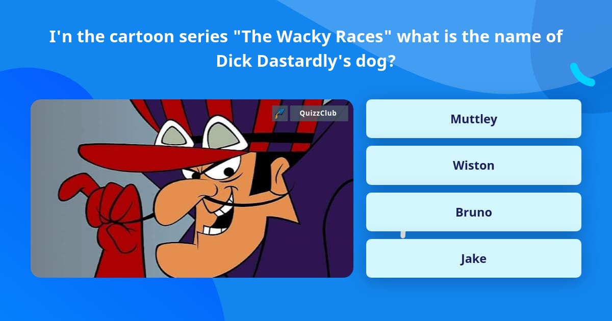 I'n the cartoon series "The Wacky... | Trivia Questions | QuizzClub