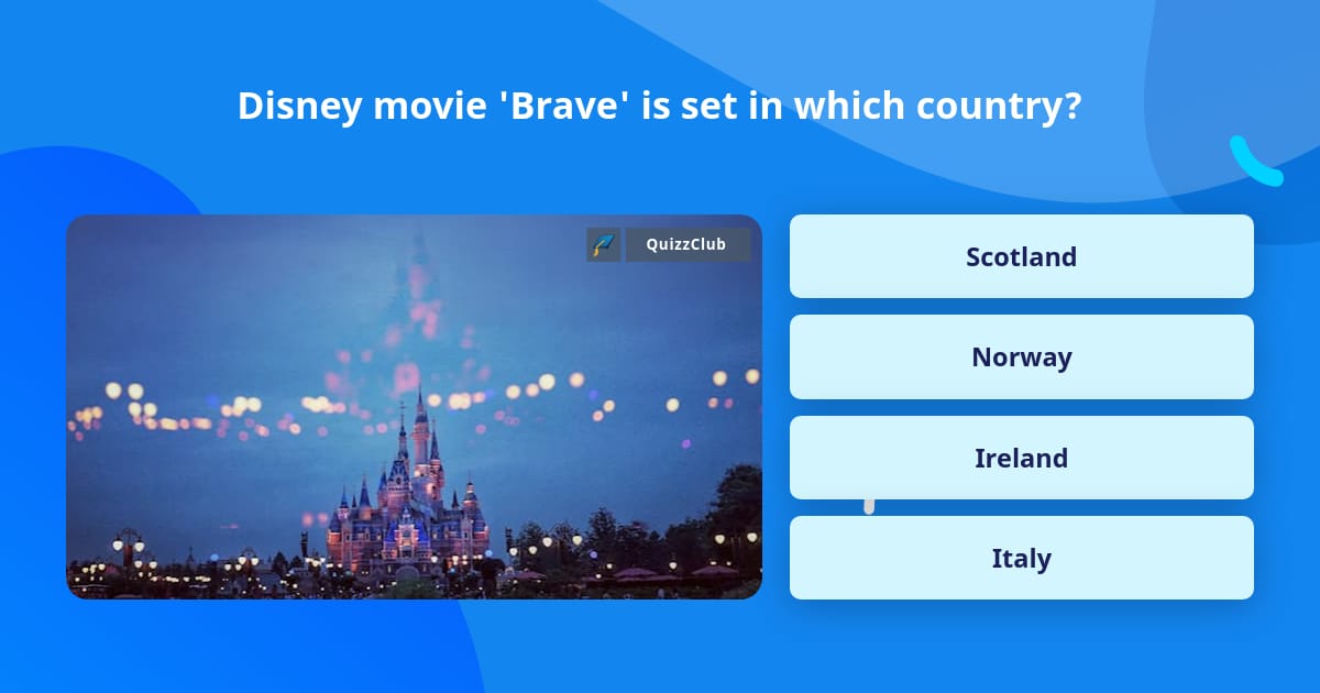 Disney movie 'Brave' is set in which... | Trivia Questions | QuizzClub