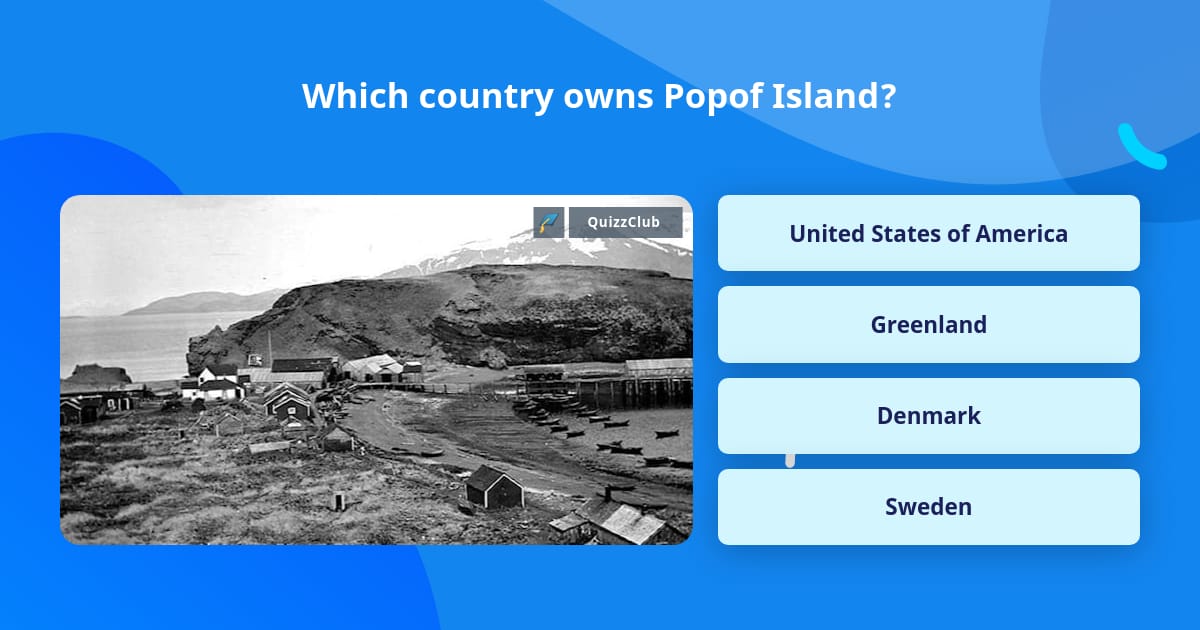 Which country owns Popof Island? | Trivia Questions | QuizzClub