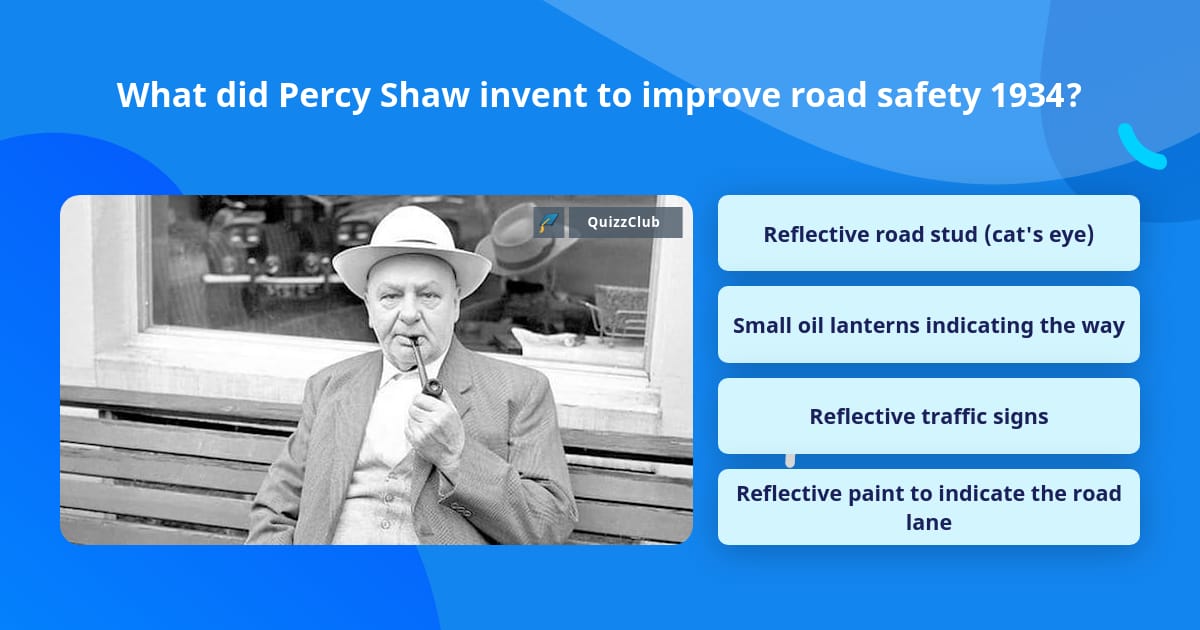 What did Percy Shaw invent to... | Trivia Questions | QuizzClub