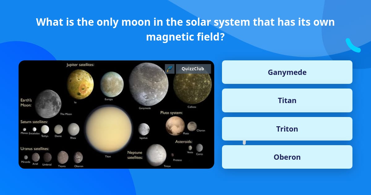 What is the only moon in the solar... | Trivia Questions | QuizzClub