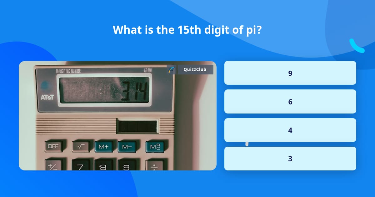 What is the 15th digit of pi? | Trivia Questions | QuizzClub