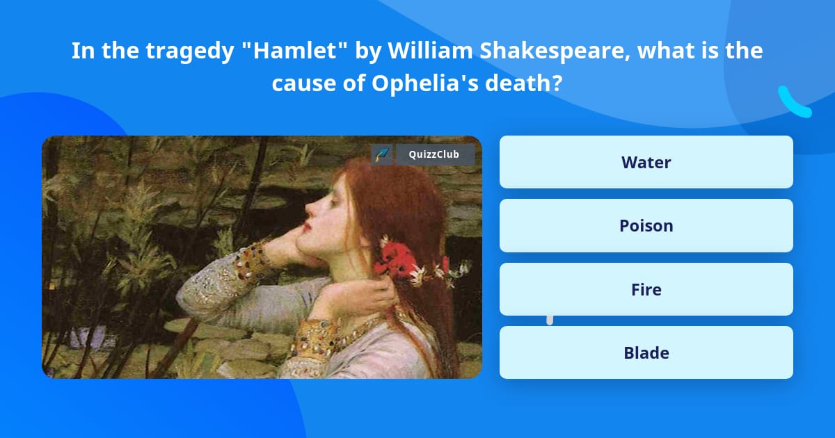 In the tragedy "Hamlet" by William... | Trivia Questions | QuizzClub