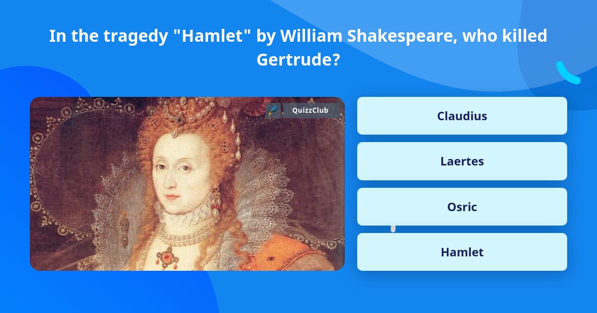 In the tragedy "Hamlet" by William... | Trivia Questions | QuizzClub