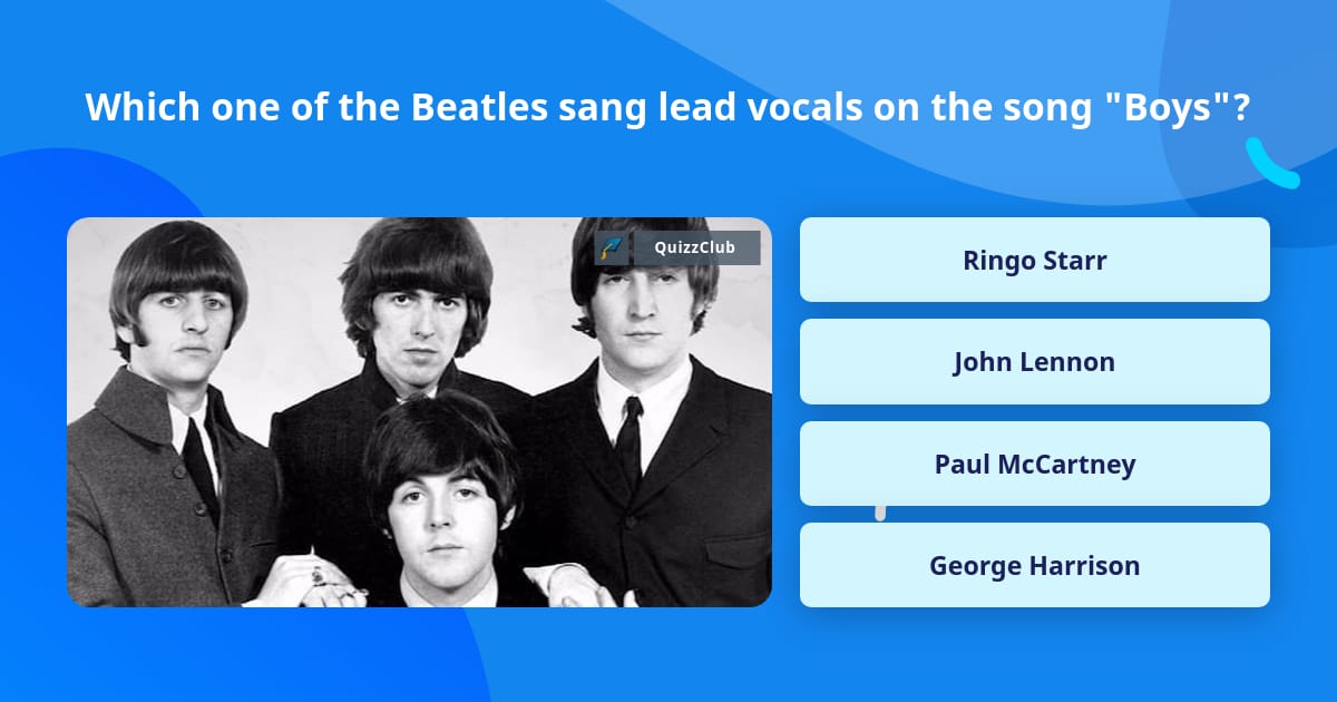 Which one of the Beatles sang lead... | Trivia Questions | QuizzClub