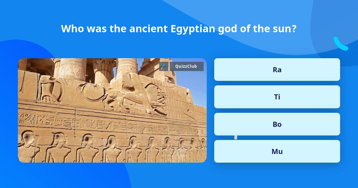 Who was the ancient Egyptian god of... | Trivia Answers | QuizzClub