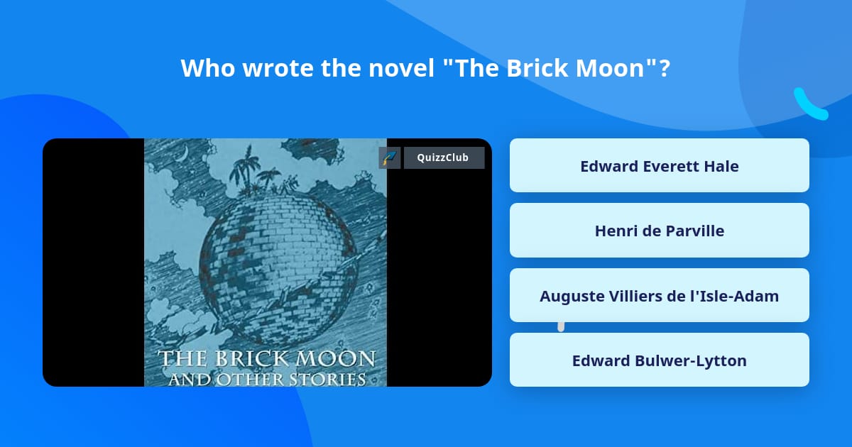 Who wrote the novel "The Brick Moon"? | Trivia Questions | QuizzClub