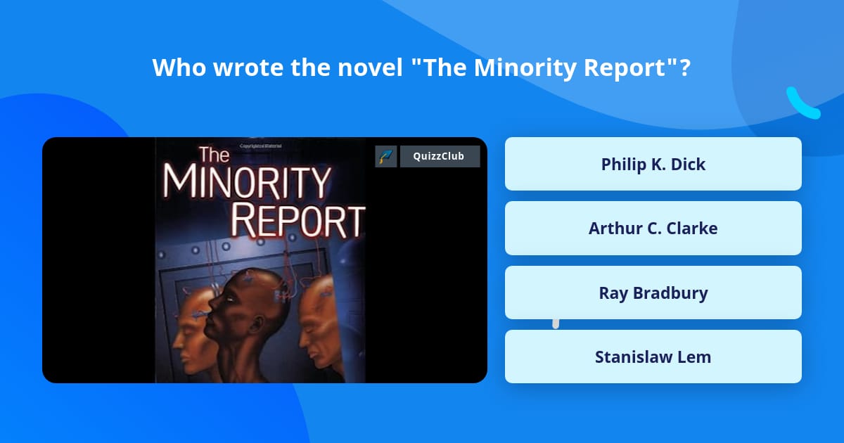 Who wrote the novel "The Minority... | Trivia Questions | QuizzClub