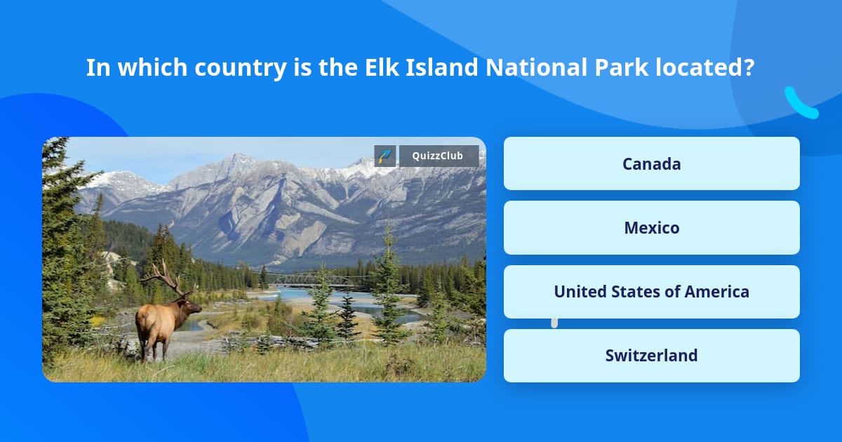 In which country is the Elk Island... | Trivia Answers | QuizzClub