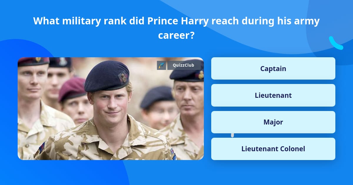What military rank did Prince Harry... | Trivia Questions | QuizzClub