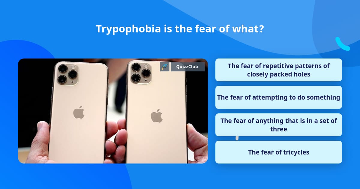 Trypophobia is the fear of what? | Trivia Questions | QuizzClub