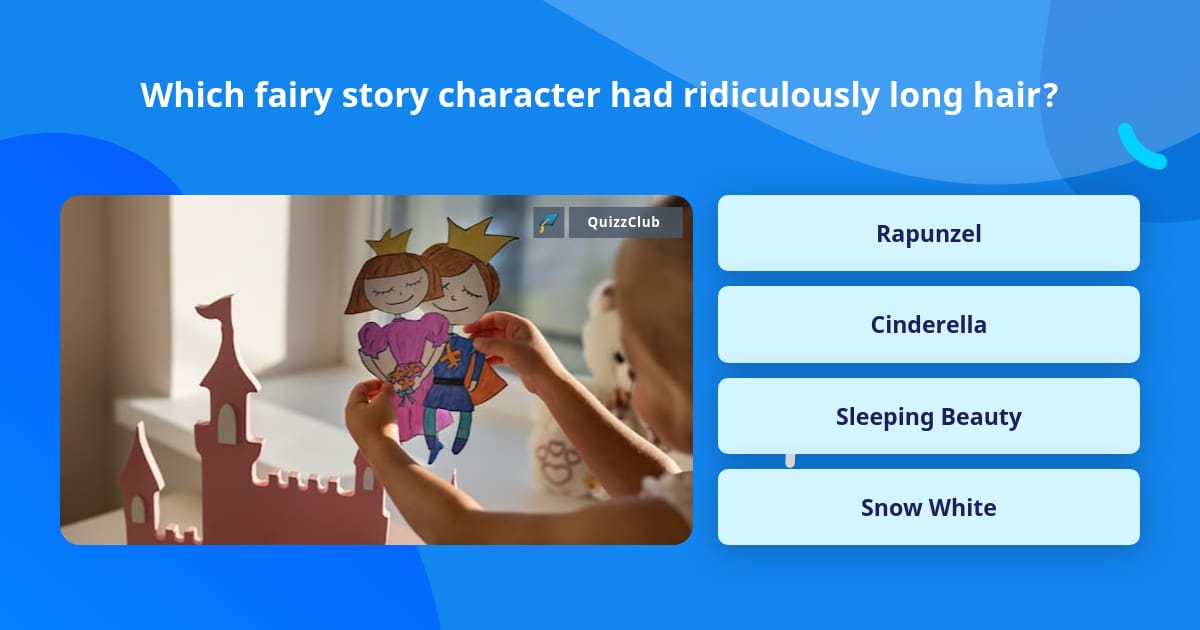 Which fairy story character had... | Trivia Questions | QuizzClub