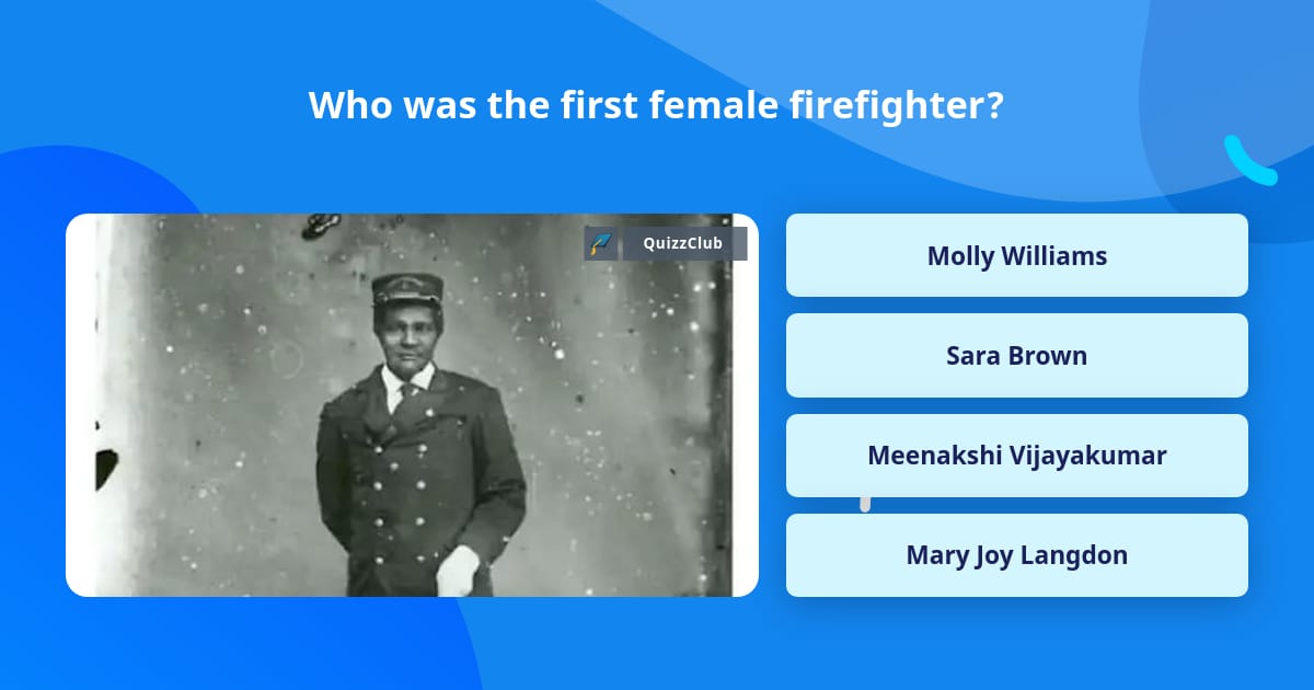 Who was the first female firefighter? | Trivia Answers | QuizzClub