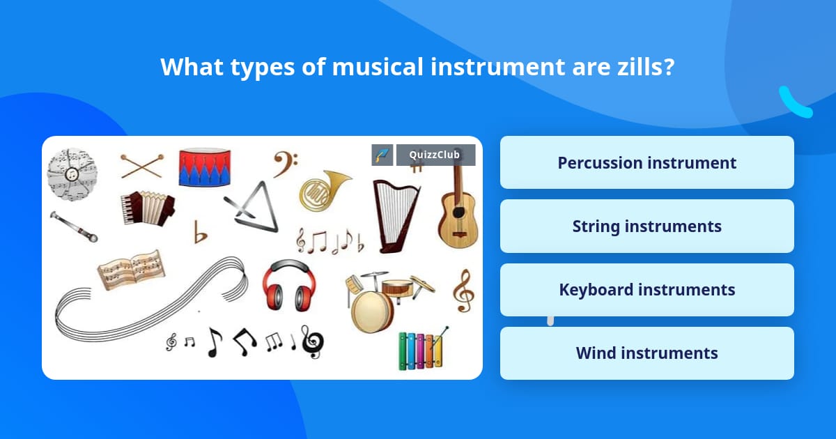 What types of musical instrument are... | Trivia Questions | QuizzClub