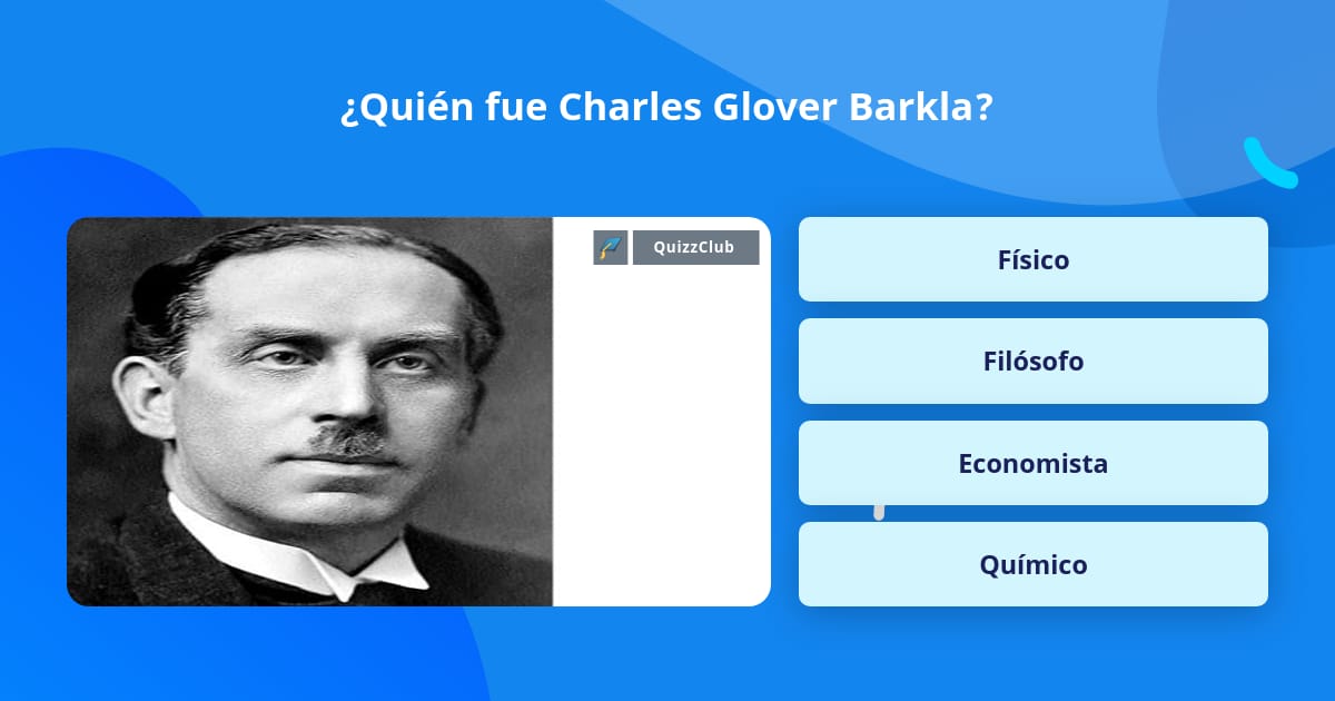 ¿Quién fue Charles Glover Barkla? | Las Preguntas Trivia | QuizzClub