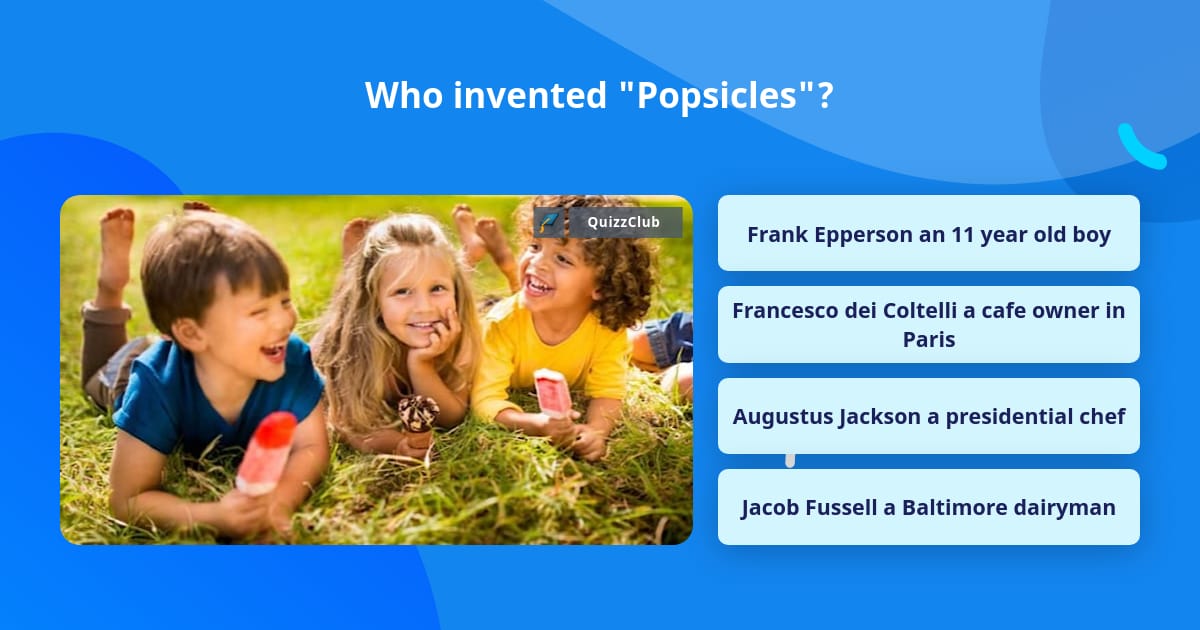 Who invented "Popsicles"? | Trivia Questions | QuizzClub