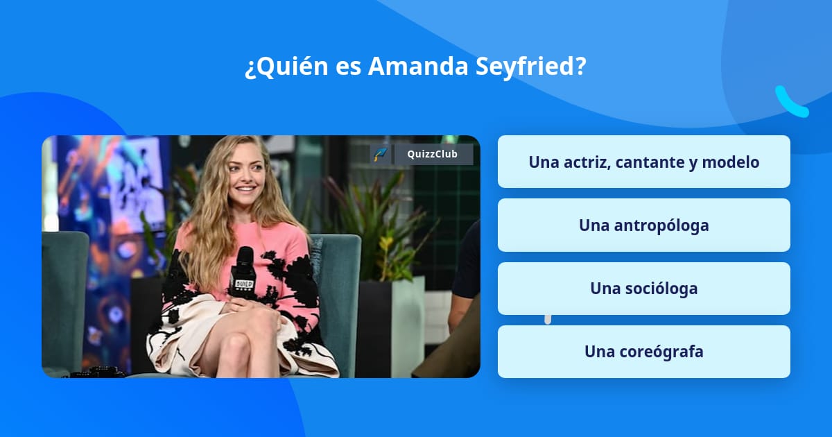 ¿Quién es Amanda Seyfried? | La respuesta de Trivia | QuizzClub