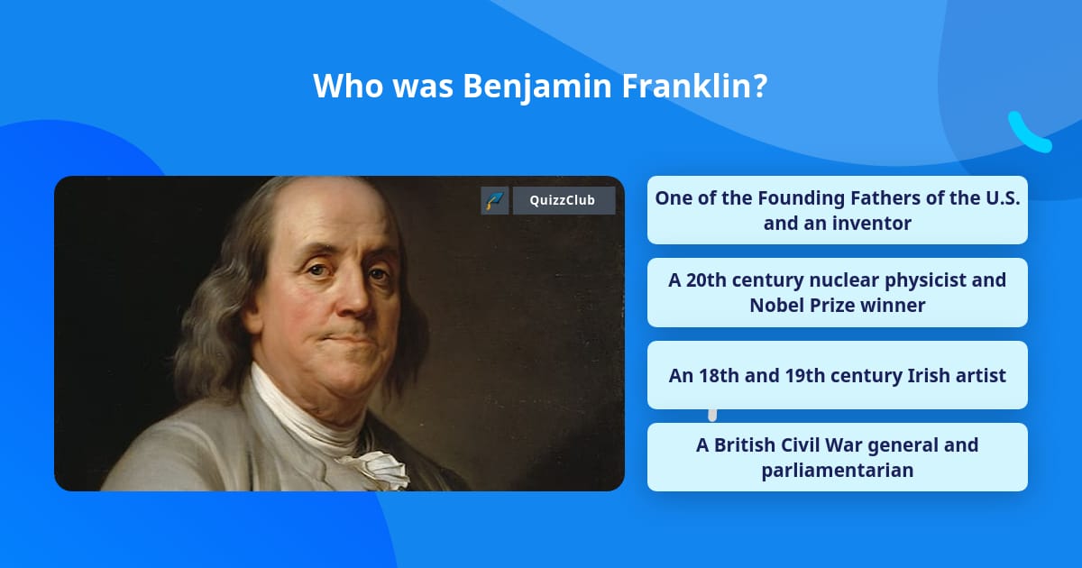 Who was Benjamin Franklin? | Trivia Questions | QuizzClub