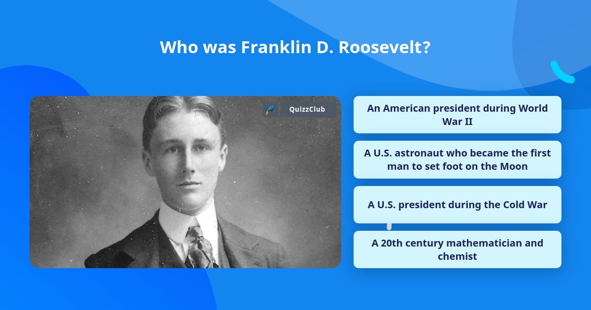 Who was Franklin D. Roosevelt? | Trivia Questions | QuizzClub
