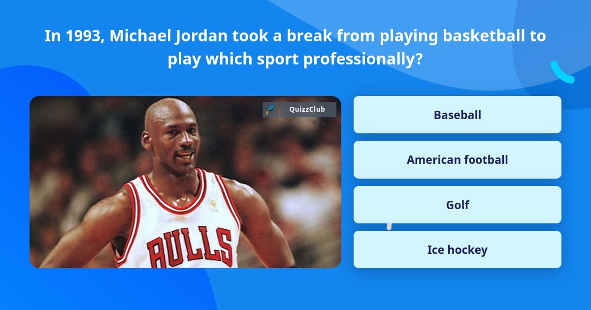 In 1993, Michael Jordan took a break... | Trivia Questions | QuizzClub