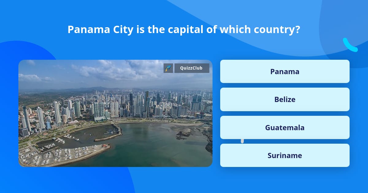 Panama City is the capital of which... | Trivia Questions | QuizzClub