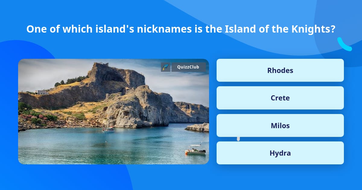 One of which island's nicknames is... | Trivia Questions | QuizzClub