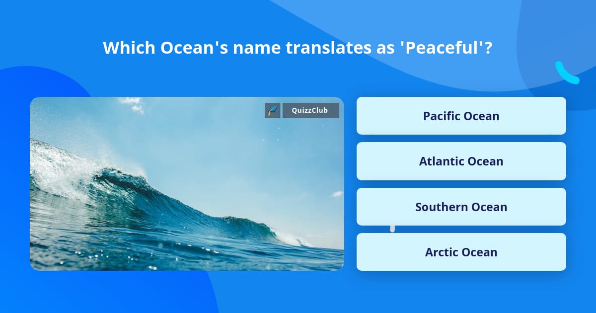 Which Ocean's name translates as... | Trivia Questions | QuizzClub