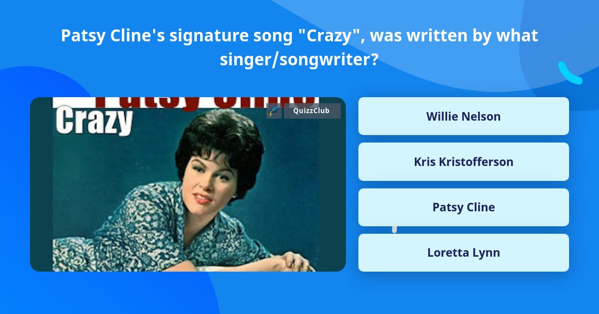 Patsy Cline's signature song... | Trivia Answers | QuizzClub