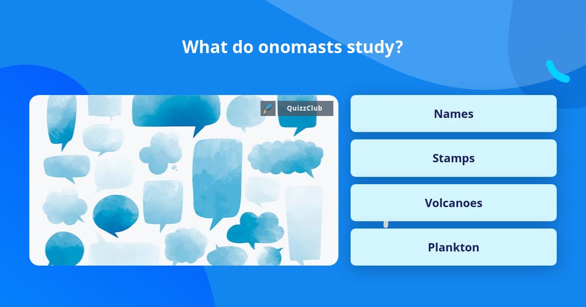 What do onomasts study? | Trivia Answers | QuizzClub