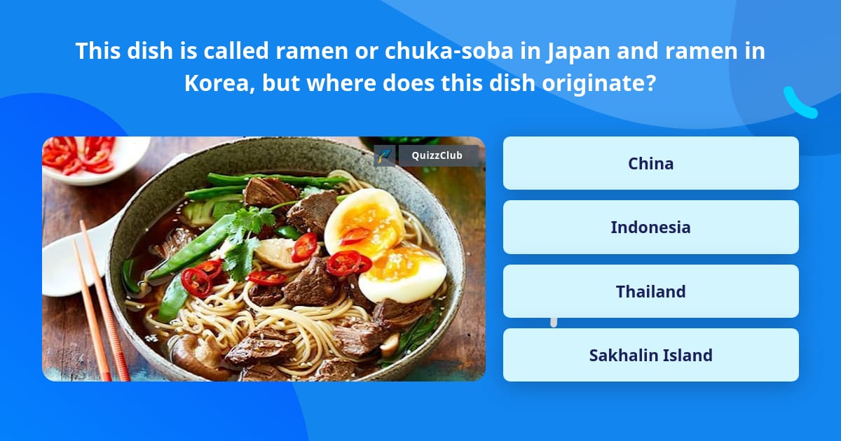 This dish is called ramen or... | Trivia Questions | QuizzClub