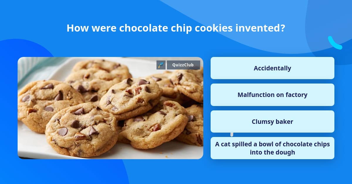 How were chocolate chip cookies... | Trivia Answers | QuizzClub