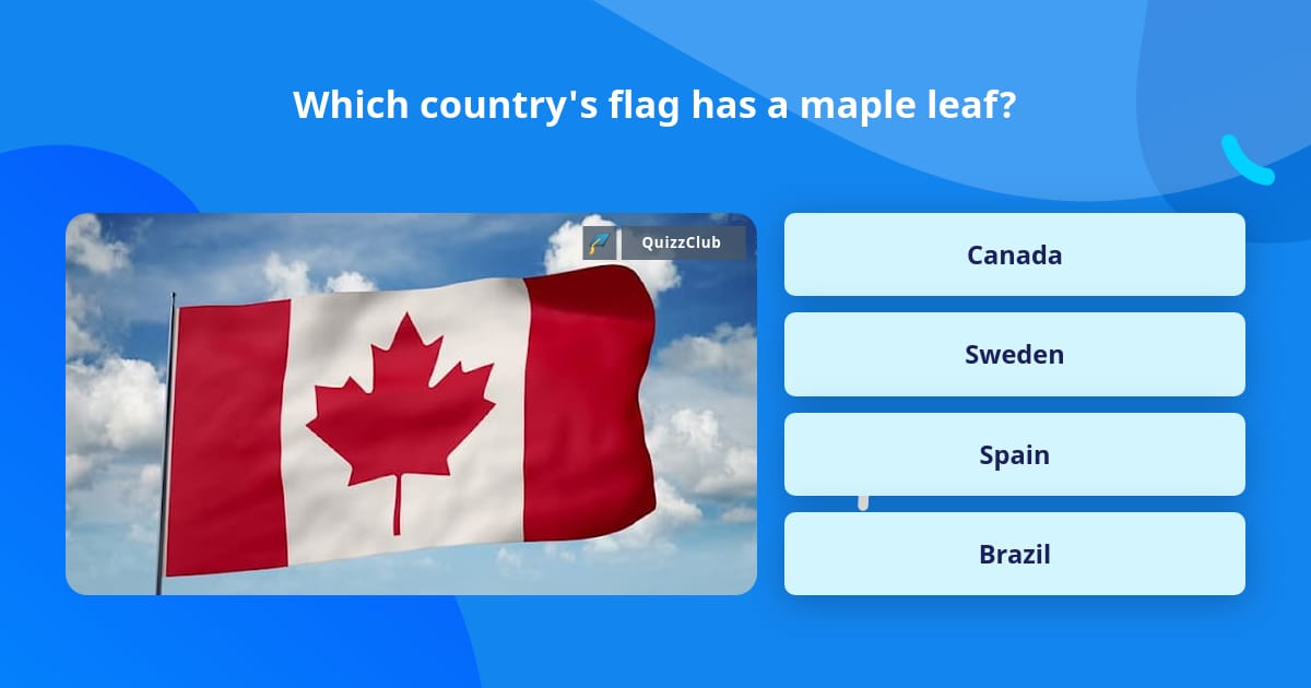 Which country's flag has a maple leaf? | Trivia Answers | QuizzClub