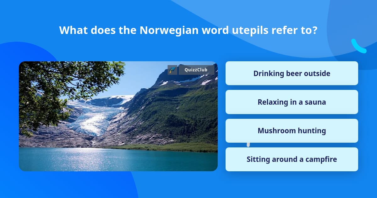 What does the Norwegian word utepils... | Trivia Answers | QuizzClub