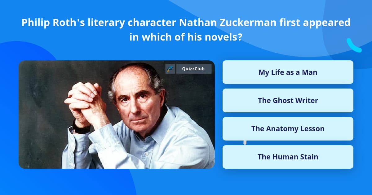 Philip Roth's literary character... | Trivia Questions | QuizzClub
