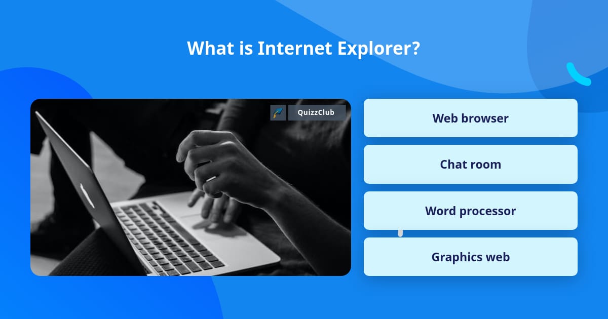 What is Internet Explorer? | Trivia Questions | QuizzClub