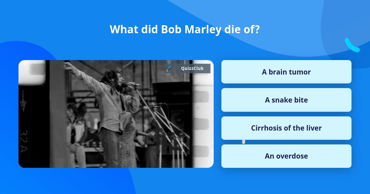 What did Bob Marley die of? | Trivia Questions | QuizzClub