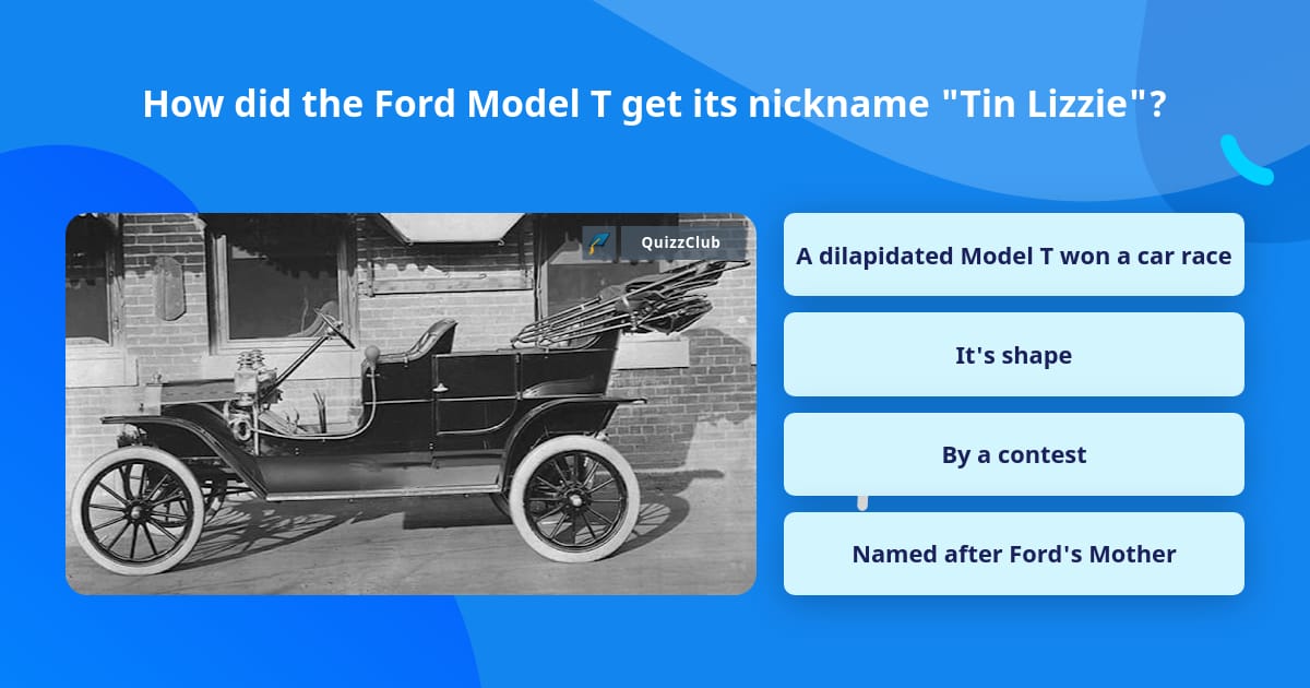 How did the Ford Model T get its... | Trivia Questions | QuizzClub