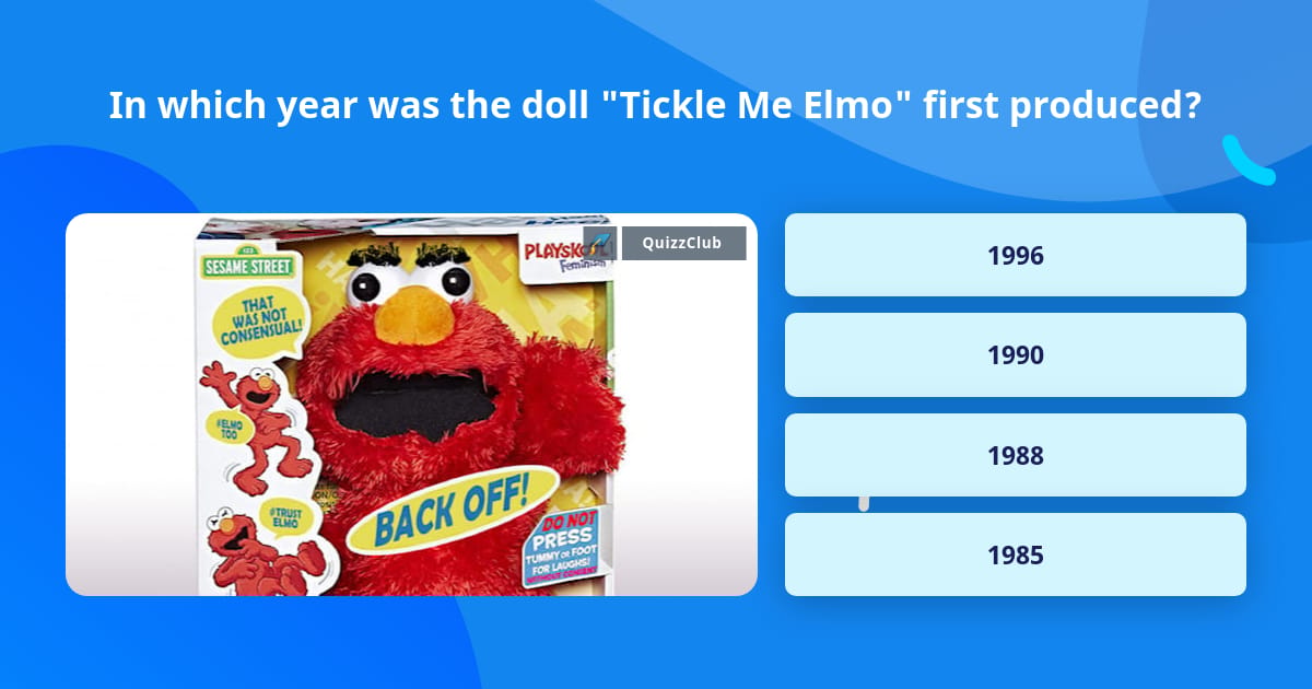 In which year was the doll "Tickle... | Trivia Questions | QuizzClub