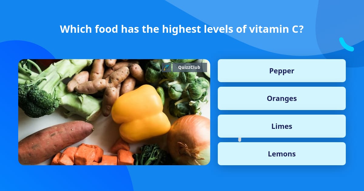Which food has the highest levels of... | Trivia Questions | QuizzClub